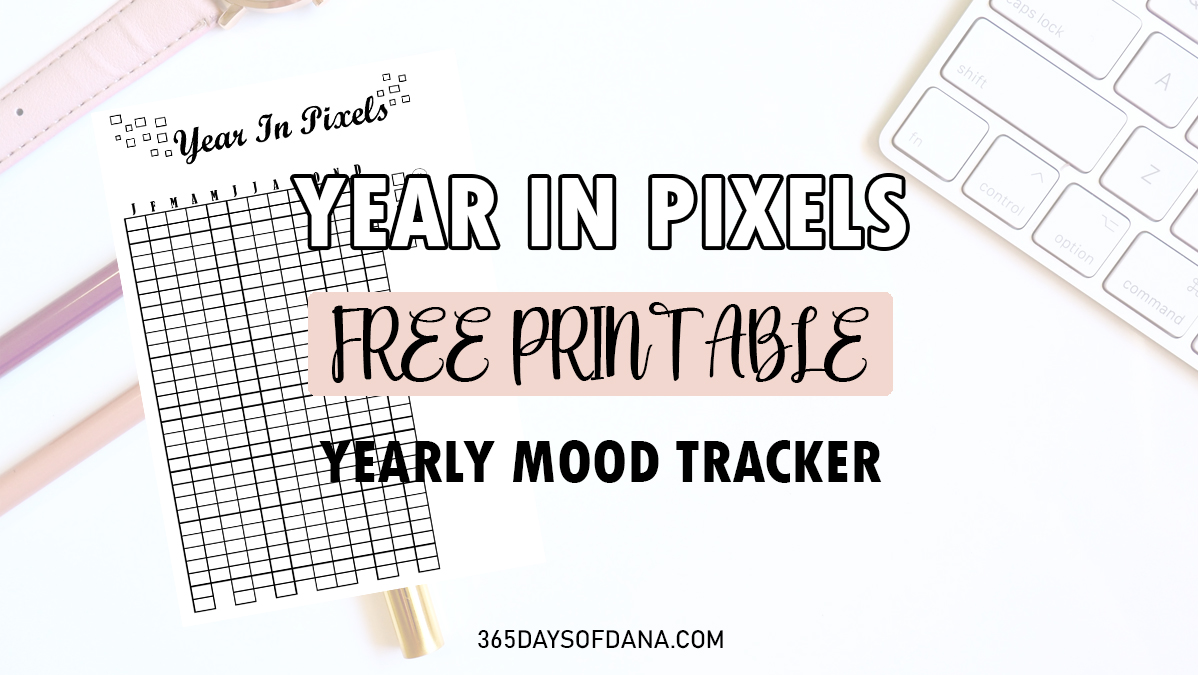 FREE Yearly Mood Tracker: Year in Pixels Printable – 365 Days of Dana