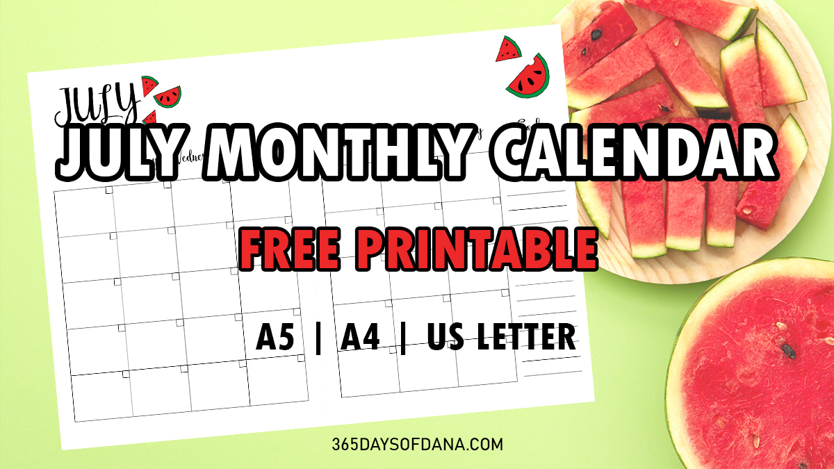 FREE July Monthly Calendar Printable: Watermelon Slices – 365 Days of Dana