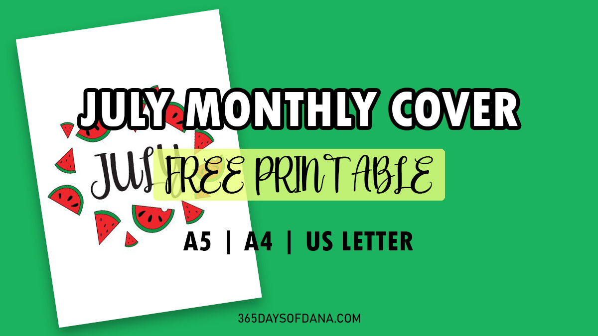 FREE July Monthly Cover Printable: Watermelon Slices – 365 Days of Dana
