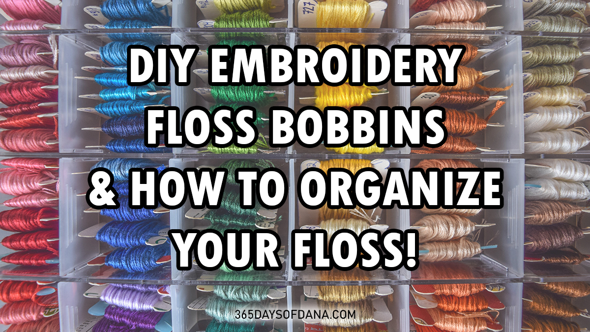 DIY Embroidery Floss Bobbins and How to Organize Your Embroidery Floss ...